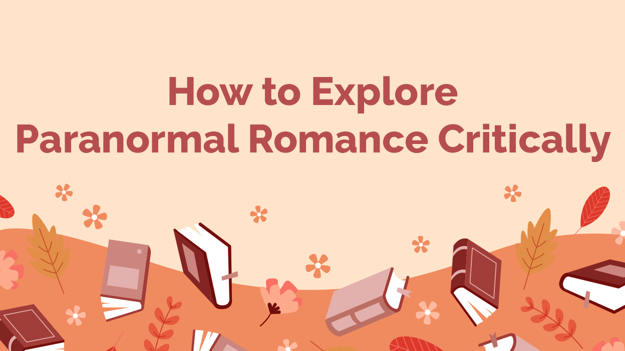 How to Explore Paranormal Romance Critically | Read If You Love