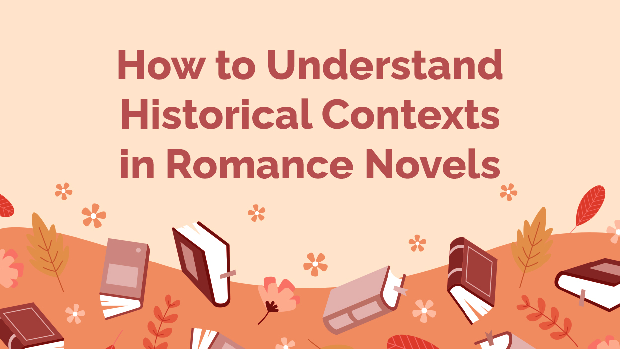 How to Understand Historical Contexts in Romance Novels | Read If You Love