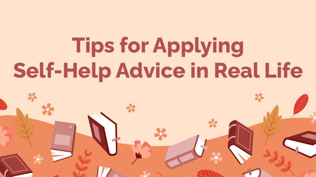 Tips for Applying Self-Help Advice in Real Life | Read If You Love