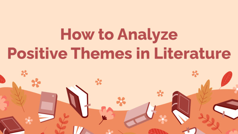 How to Analyze Positive Themes in Literature | Read If You Love